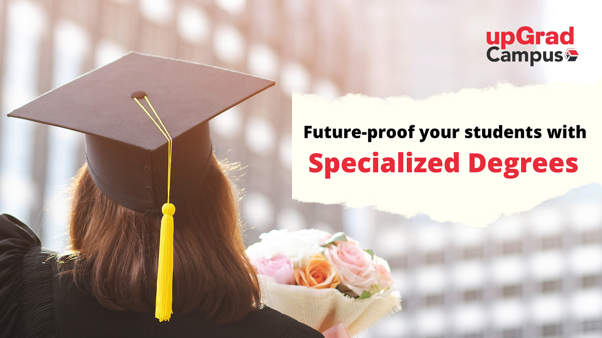 Which One to Choose: A Specialized Degree or a College? | by upGrad ...