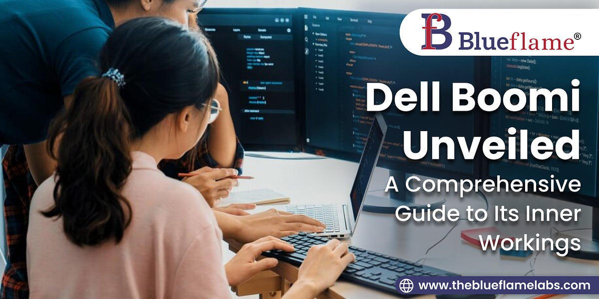 Dell Boomi Unveiled. A Comprehensive Guide to Its Inner… | by Blueflame Labs | Medium