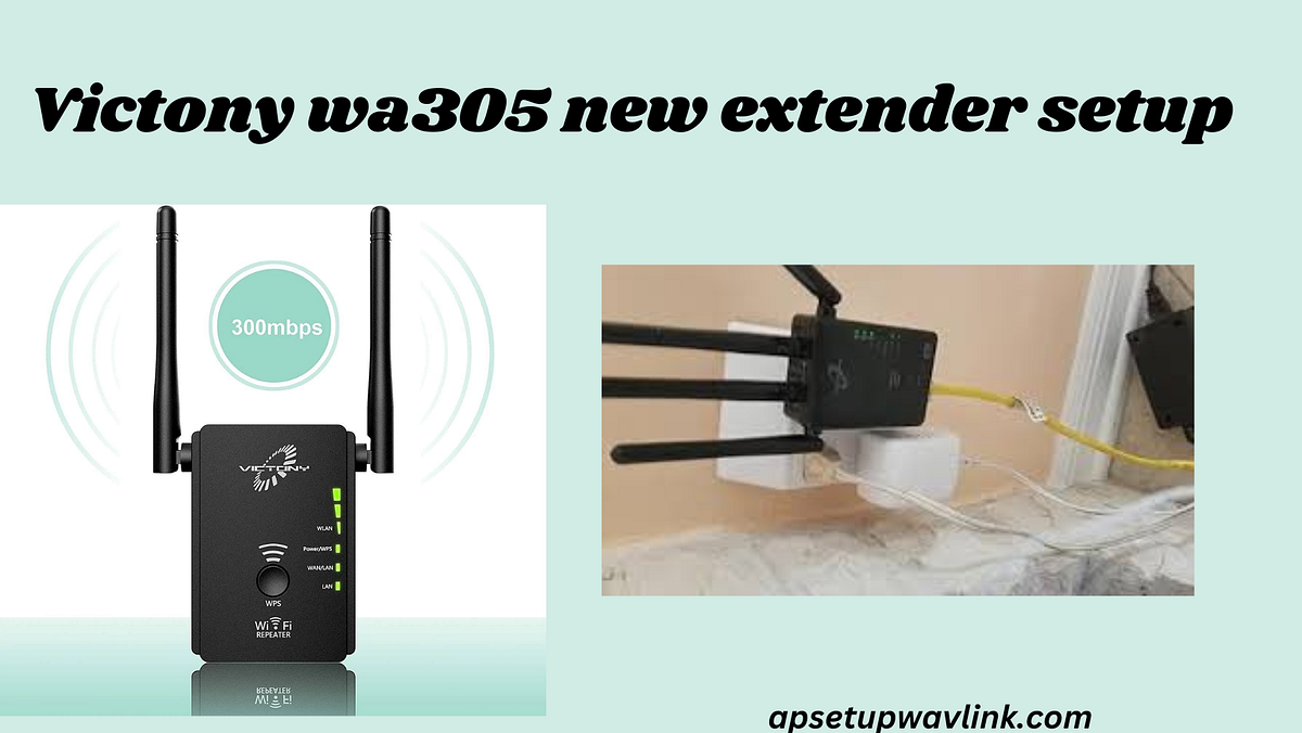 Victony wa305 new extender setup. Take advantage of the Victony wa305 new… | by Oliverse | Medium