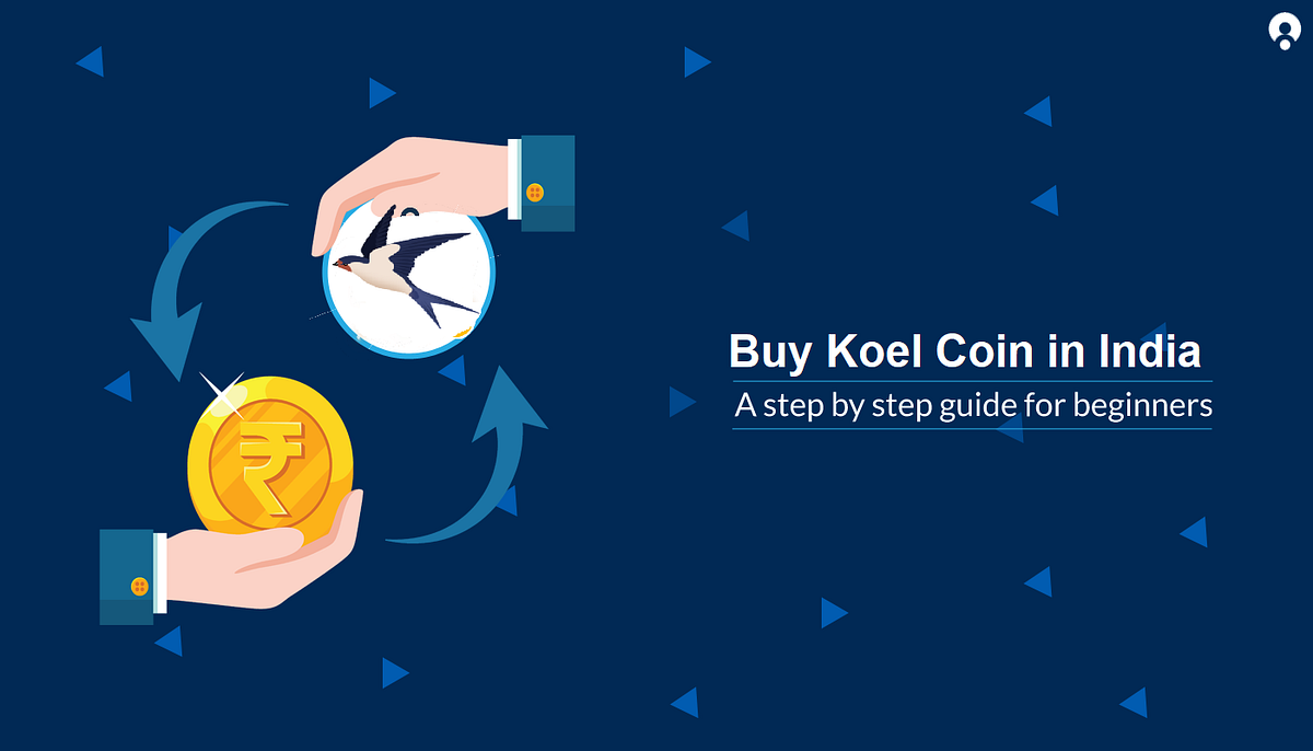 Buy Koel Coin in India — Step by Step Guide for Beginners | by Rinkesh ...