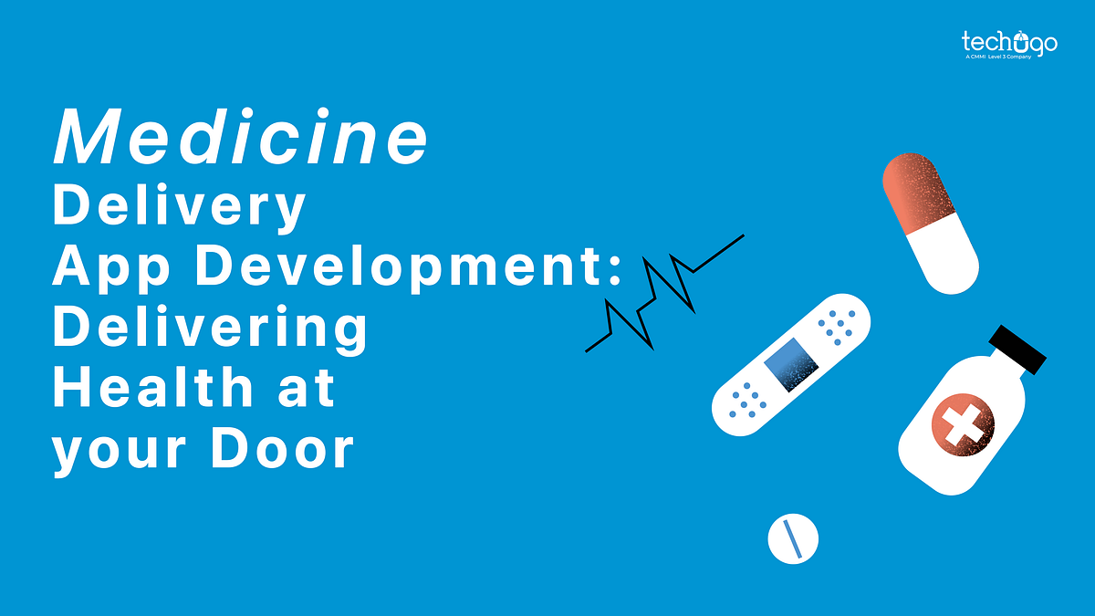 Medicine Delivery App Development: Delivering Health at your Door ...
