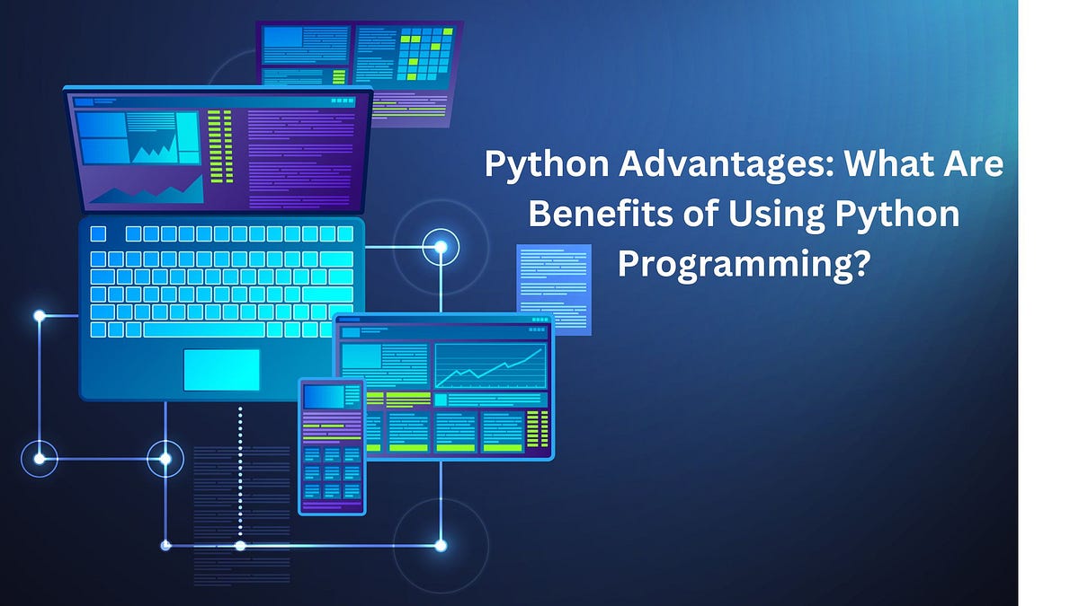 Python Advantages: What Are Benefits of Using Python Programming? | by ...