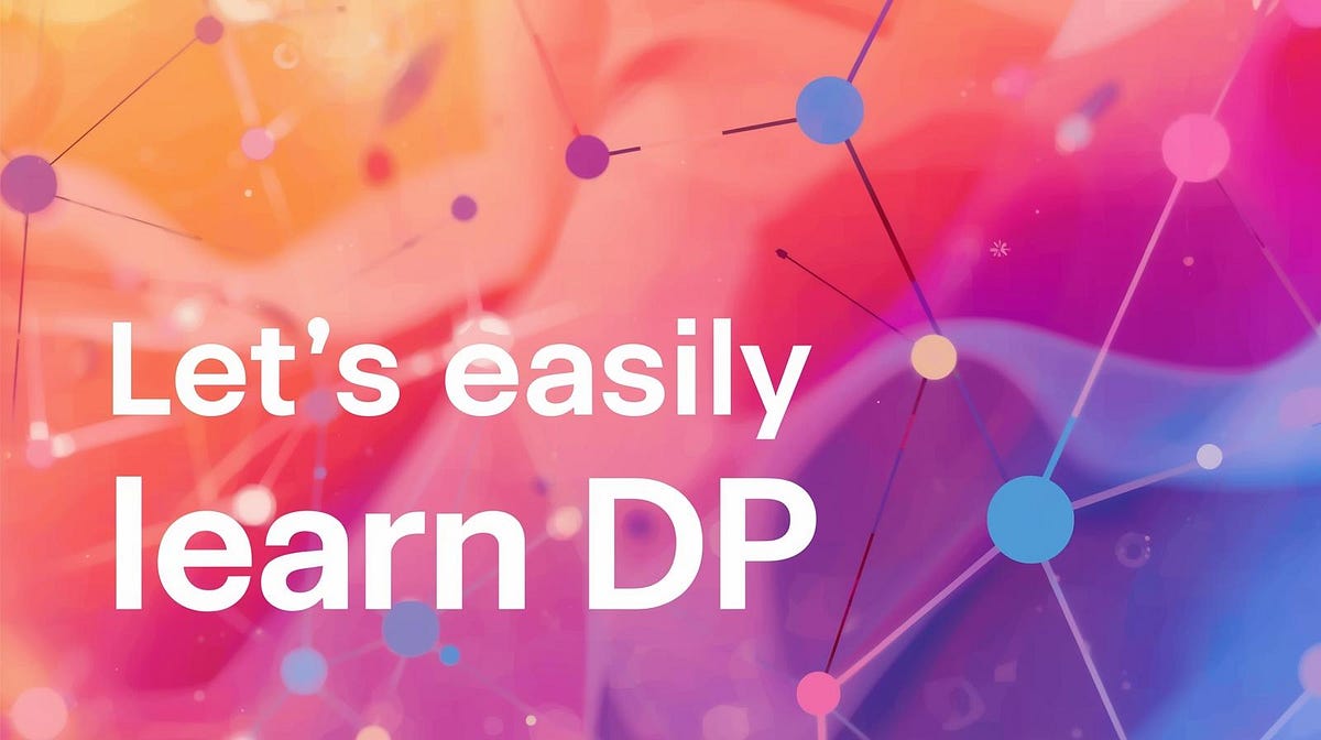 Let’s easily learn DP. Okay, so before we start talking about… | by ...