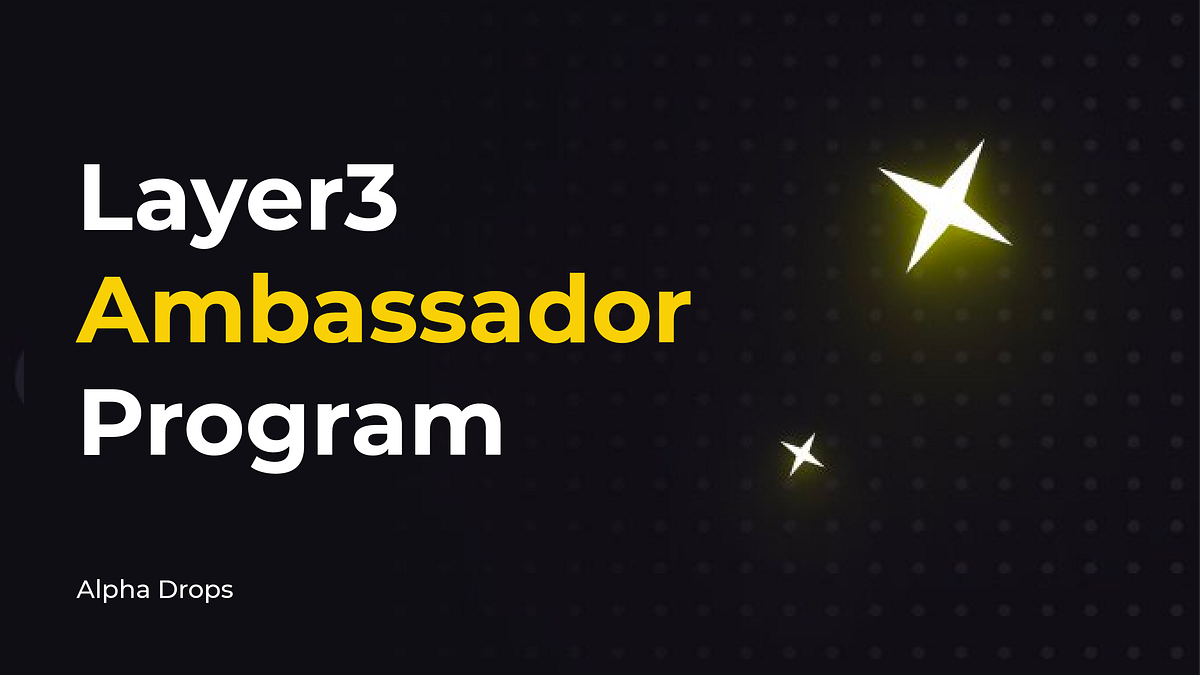 Layer3 Paid Ambassador Program. 💡 Welcome to Layer3’s official… | by ...
