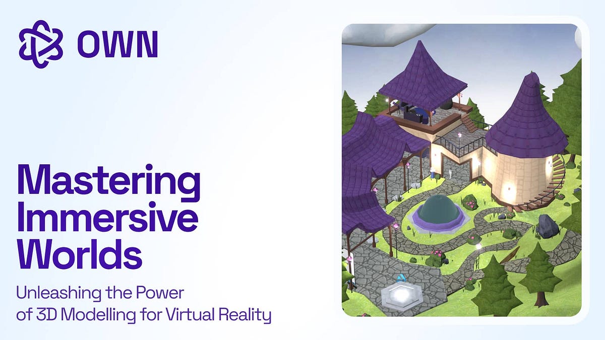 Mastering Immersive Worlds: Unleashing the Power of 3D Modelling for Virtual Reality | by ...