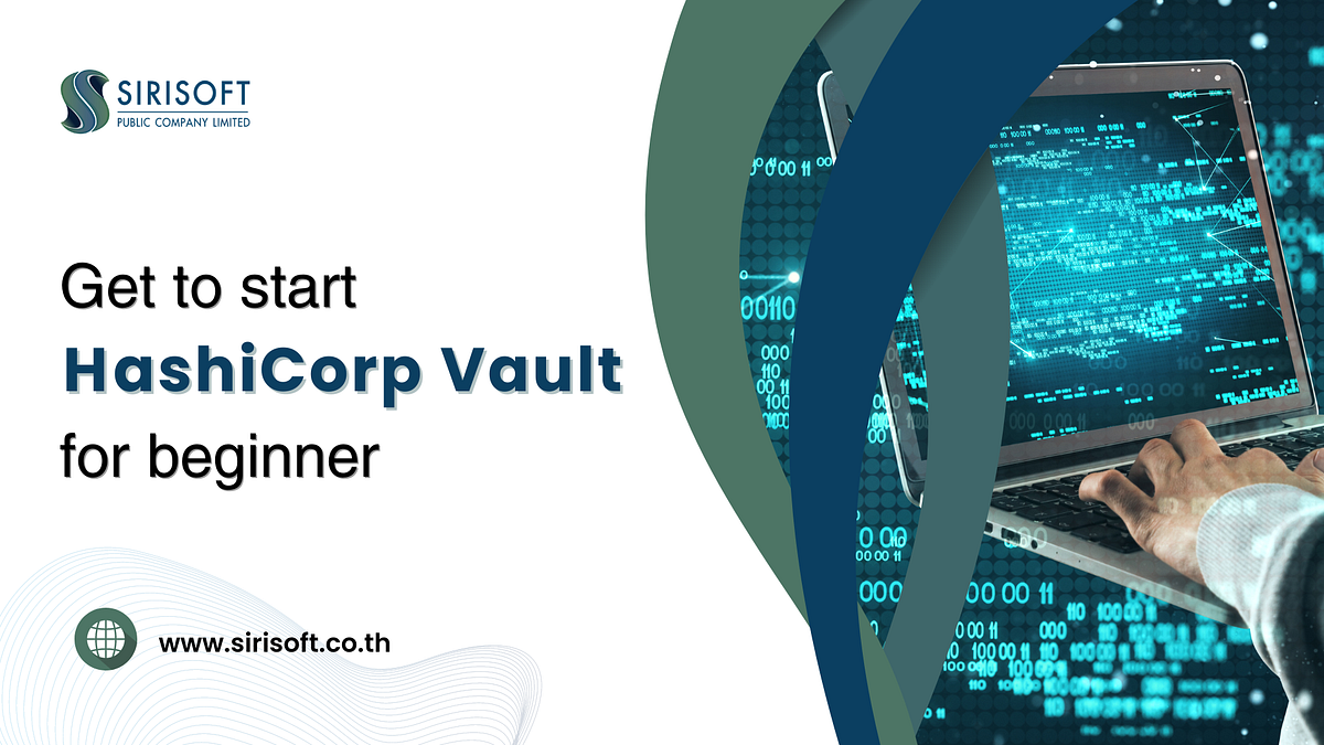 Get to start Hashicorp vault for beginner | by Thanakrit Phuraesri | Sirisoft | Medium