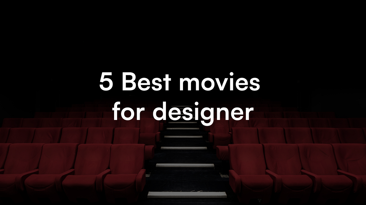 5 must-watch movies for designers | by Prateek Patil. | Bootcamp | Medium