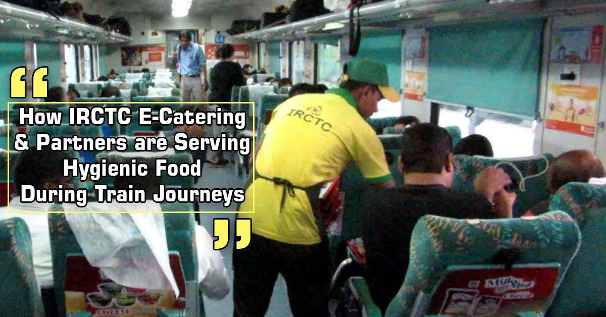How IRCTC E-Catering & Partners are Serving Hygienic Food During Train ...