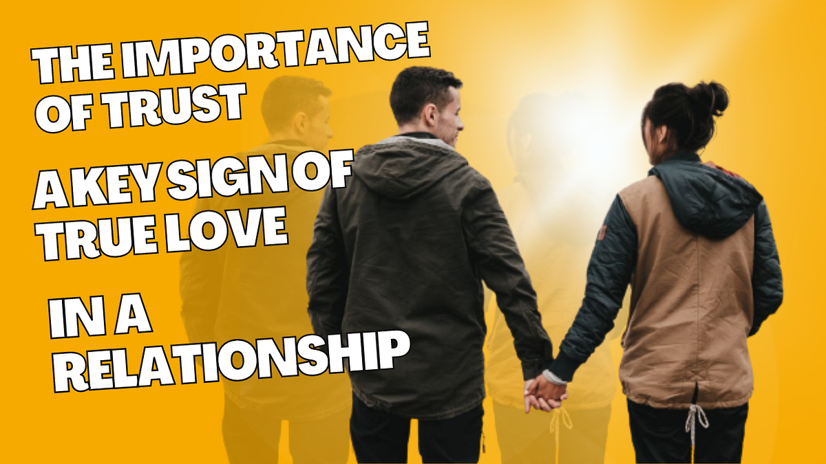 The Importance of Trust: A Key Sign of True Love in a Relationship | by muhammad nadeem naqvi ...