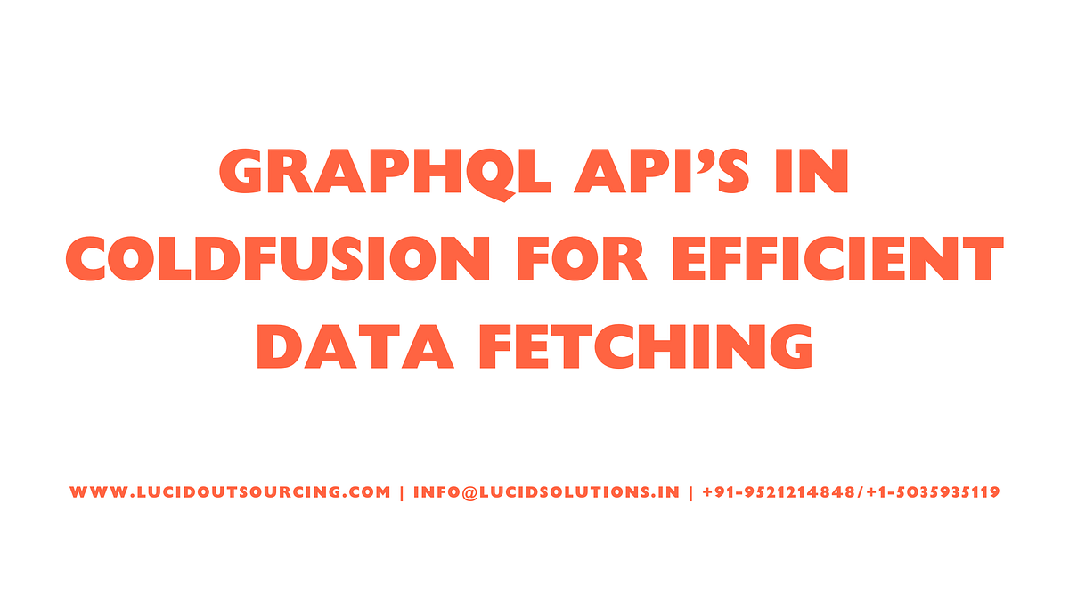 GraphQL APIs in ColdFusion for Efficient Data Fetching | by Deepak Purohit | Sep, 2024 | Medium