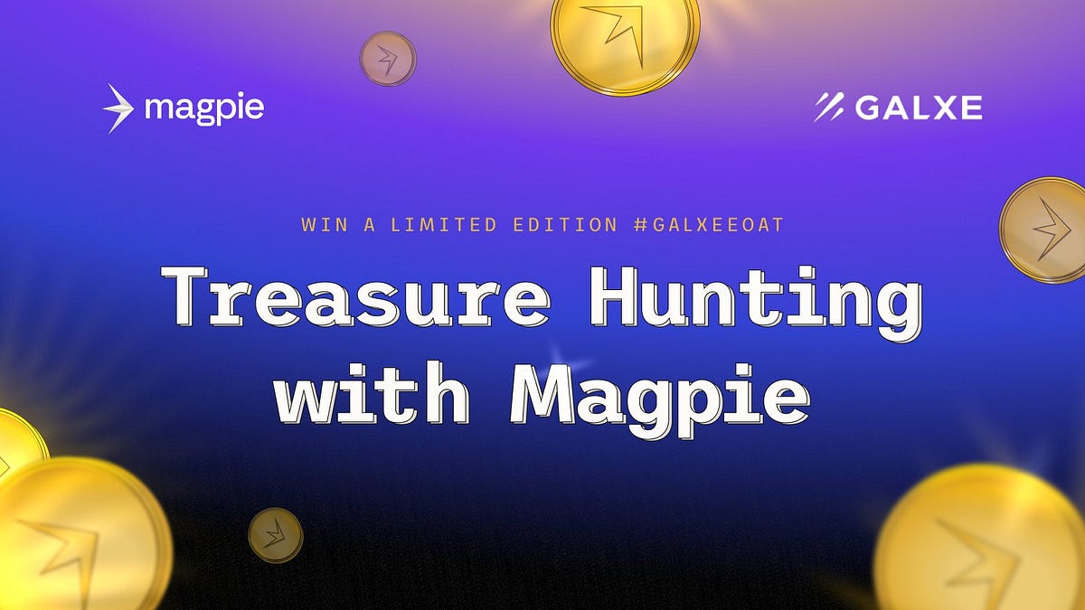 Go Treasure Hunting with Magpie Protocol - Press sub - Medium