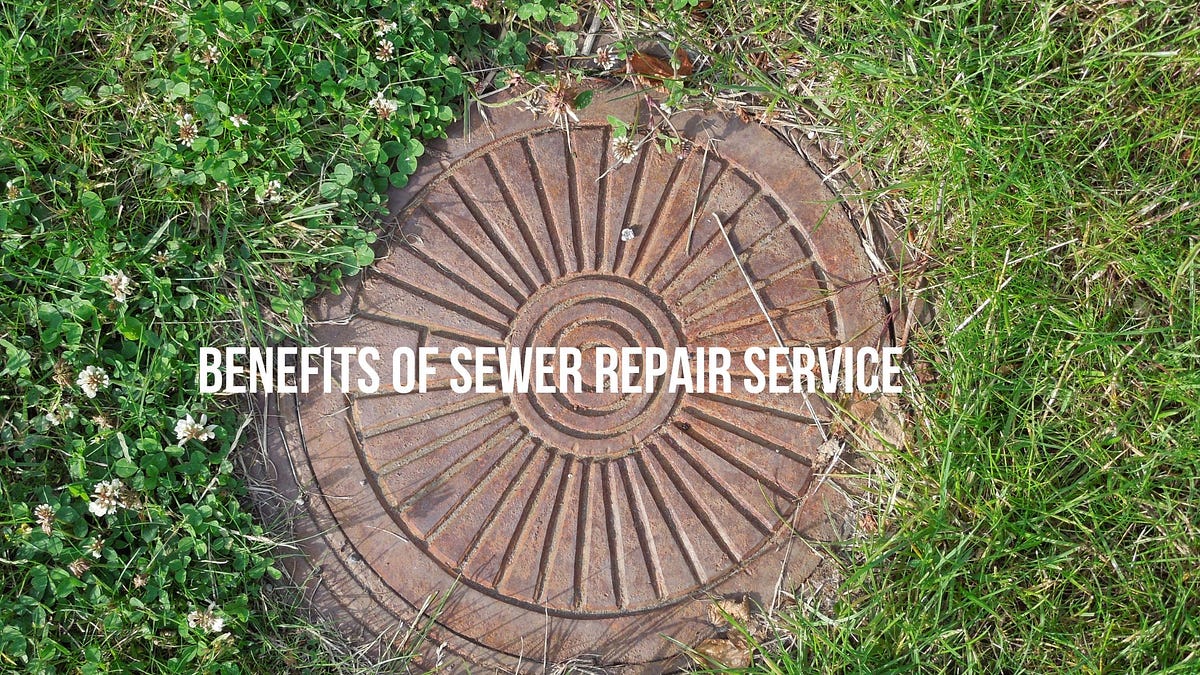 6 Benefits of Hiring Sewer Repair Service | by Tsp Contracting | Medium