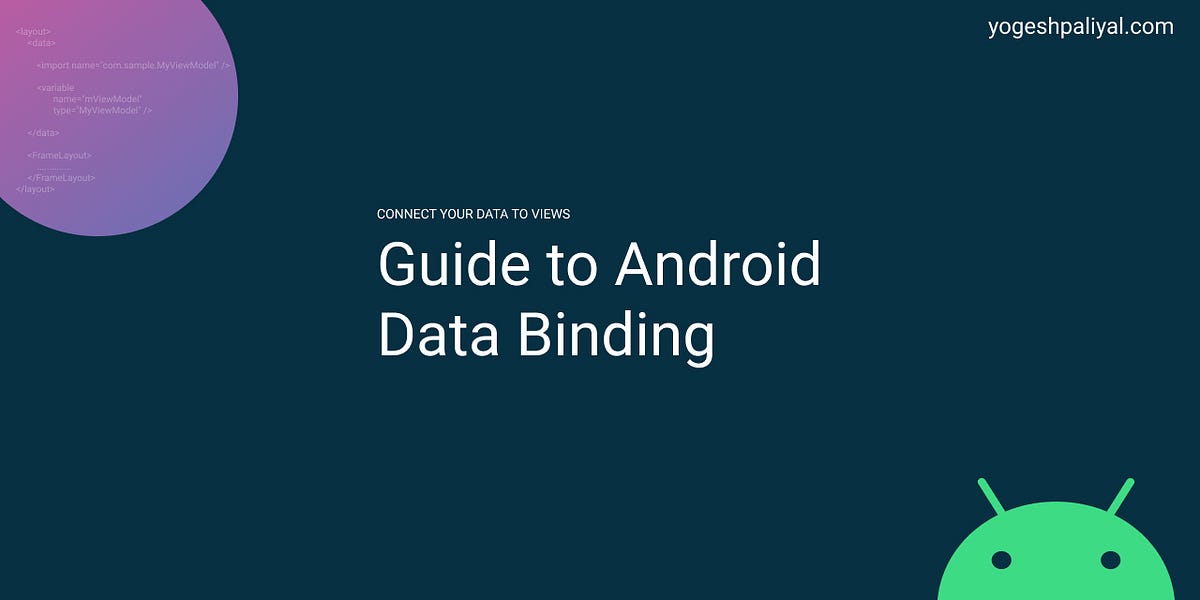 Guide to Android Data Binding. ### What is Data Binding? It is a… | by Yogesh Paliyal | Medium