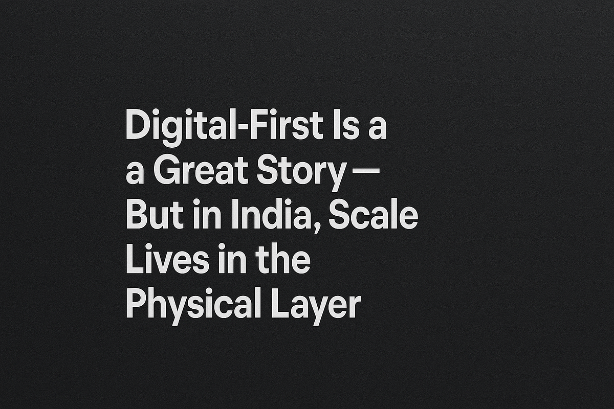 Digital-First Is a Great Story — But in India, Scale Lives in the ...