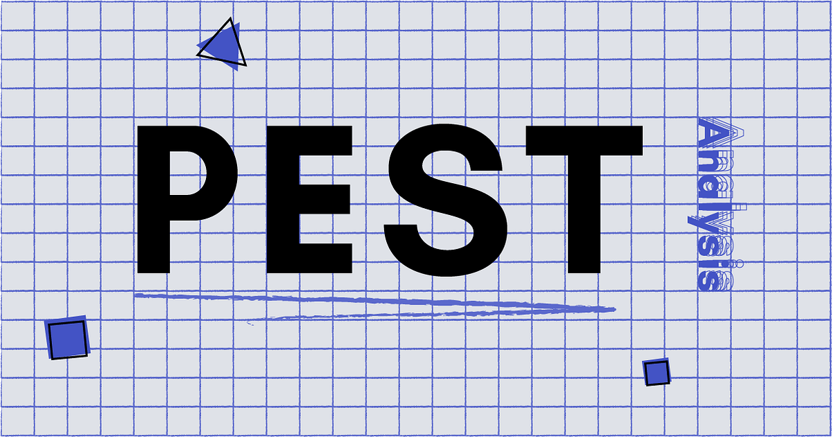 Business principles in personal life: #4 PEST analysis | by Sevgin ...