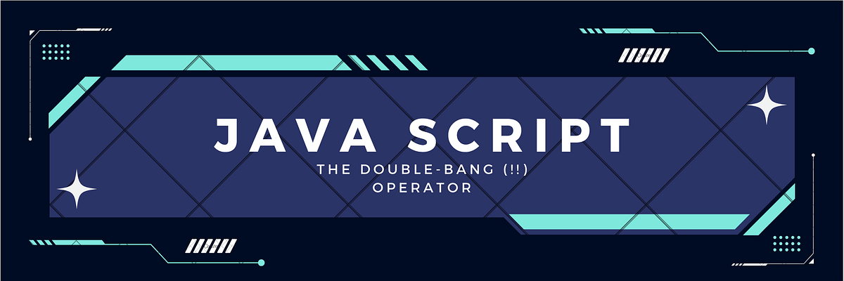 Unveiling JavaScript: The Double-Bang (!!) Operator | by Ankit Detroja | Medium