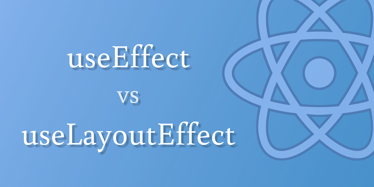 useEffect vs useLayoutEffect. In this article, we’ll dive into the… | by Faez | Dev Genius