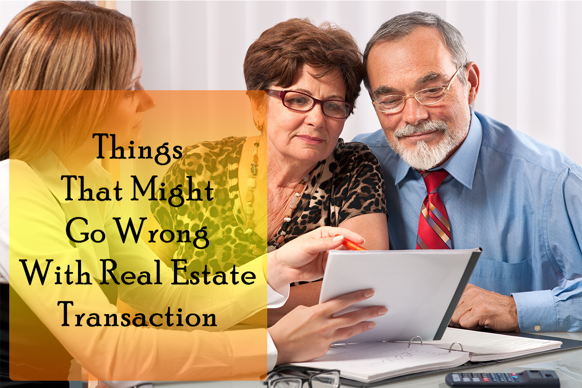 Things That Are Most Likely To Go Wrong With Real Estate Transaction ...