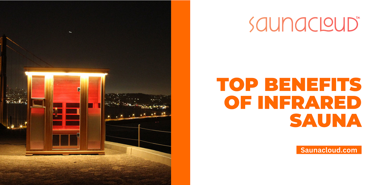 Top Benefits of Infrared Sauna. Infrared saunas have dozens of health… | by Sauna Cloud | Medium