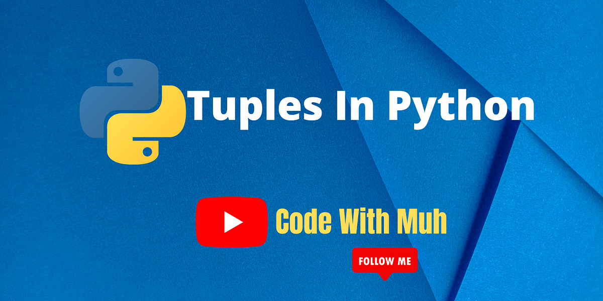Tuples in Python. A tuple in Python is an ordered… | by CodeWithMuh | Medium
