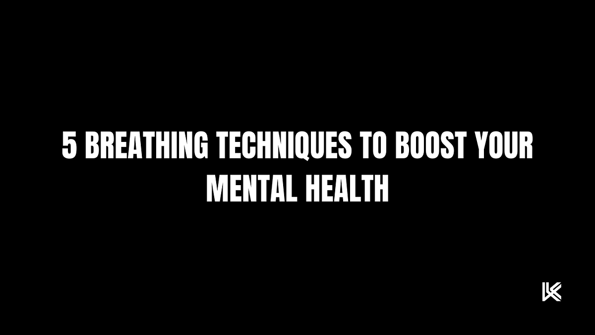 5 Breathing Techniques to Boost Your Mental Health | by IAMKAEVZ | Nov ...