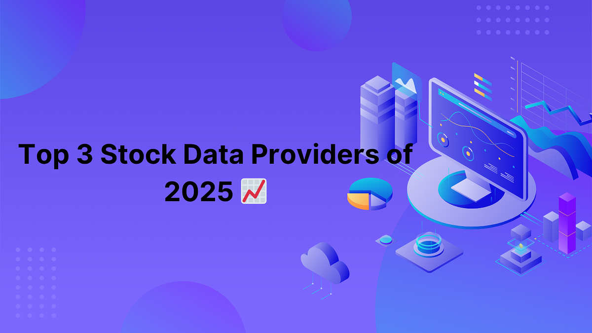 Top 3 Stock Data Providers of 2025 📈 | by Lucas | Jun, 2025 | Medium