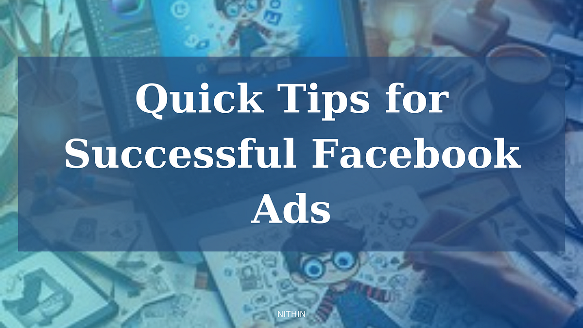 Quick Tips for Successful Facebook Ads | by NITHIN DIGI HUB | Feb, 2024 ...