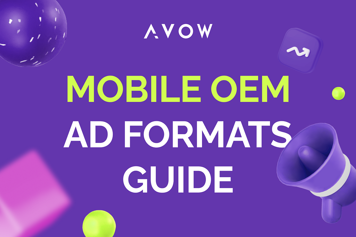 Mastering Mobile OEM Ads: A 2024 Guide to Formats and Types | by AVOW ...