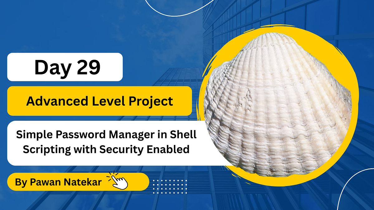 Day 29: Simple Password Manager in Shell Scripting with Security ...