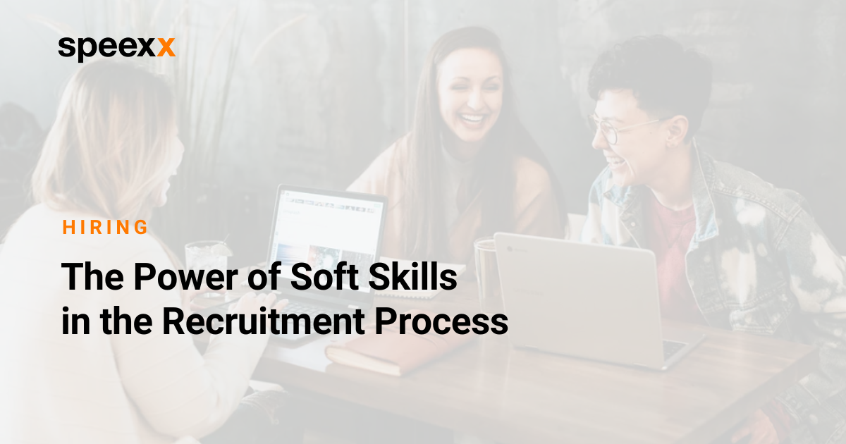 The Power of Soft Skills in the Recruitment Process | by Laura Paulescu ...