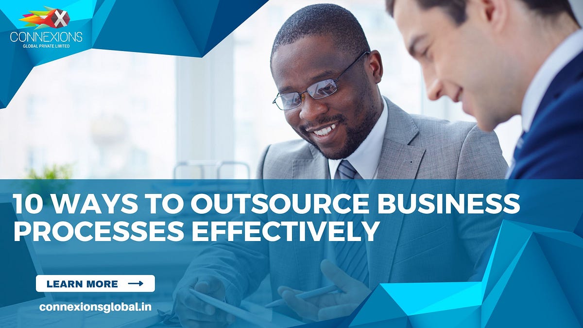 10 Effective Ways to Outsource Business Processes | by Connexions ...