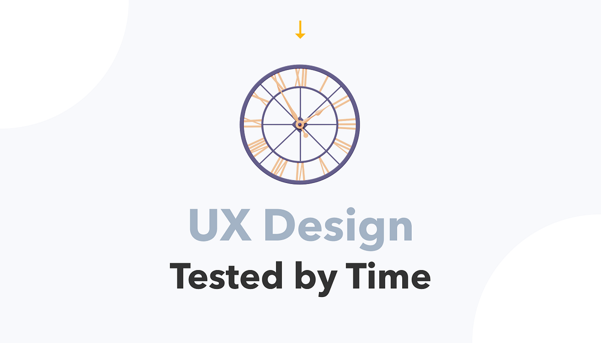 User experience design tested by time | by Vadym Grin | UX Collective