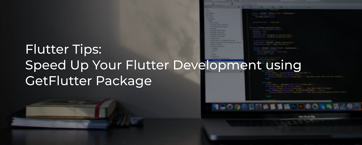 Flutter Tips: Speed Up Your Flutter Development using GetFlutter Package | by M Adam Dzulqarnain ...