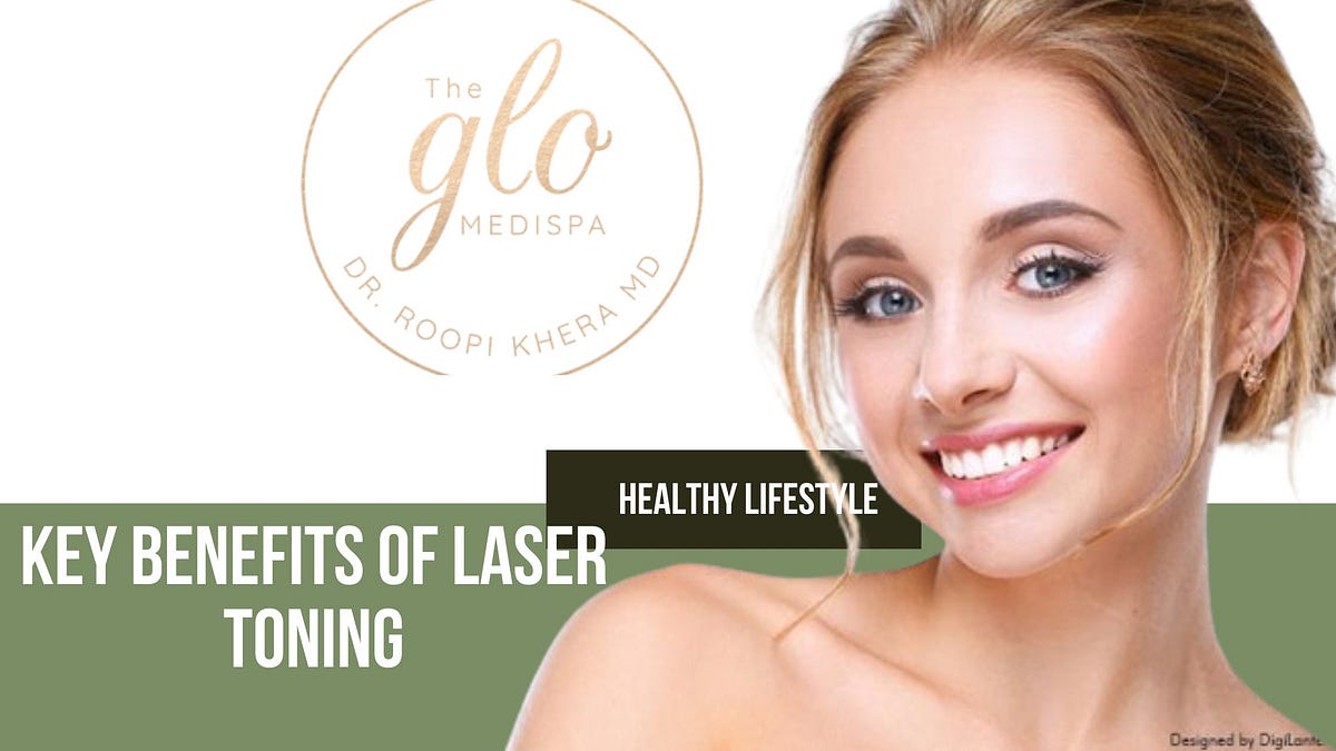 Key Benefits of Laser Toning Offered By Dermatologist | by The Glo ...
