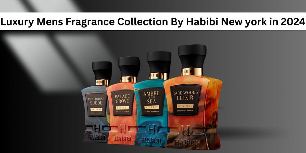 Luxury Mens Fragrance Collection By Habibi New York in 2024 | by ...