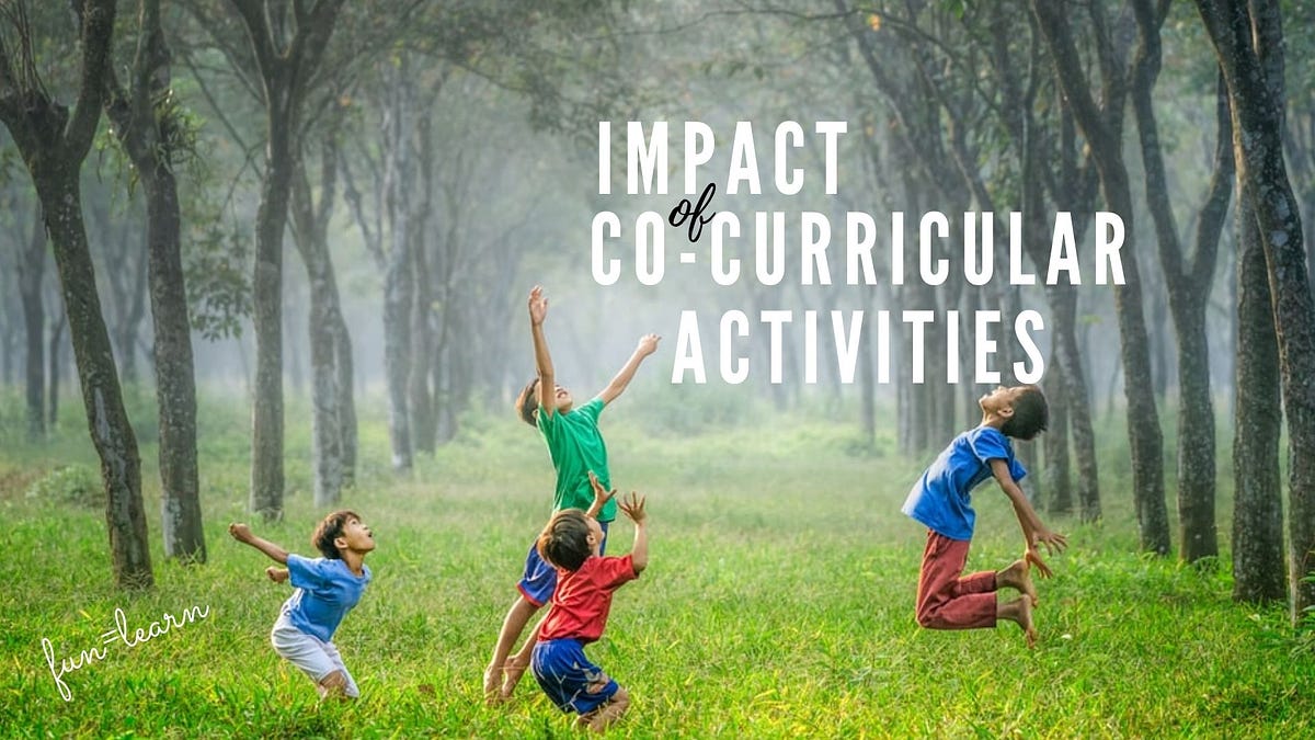 Impact of Co-curricular Activities on Students | by Rahul Singh | Medium