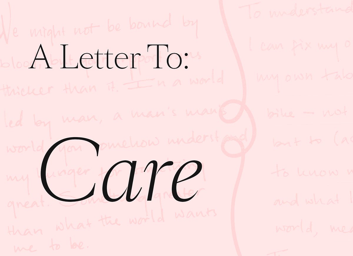 A Letter To: Care. We might not be bound by blood, but… | by Sasqia ...