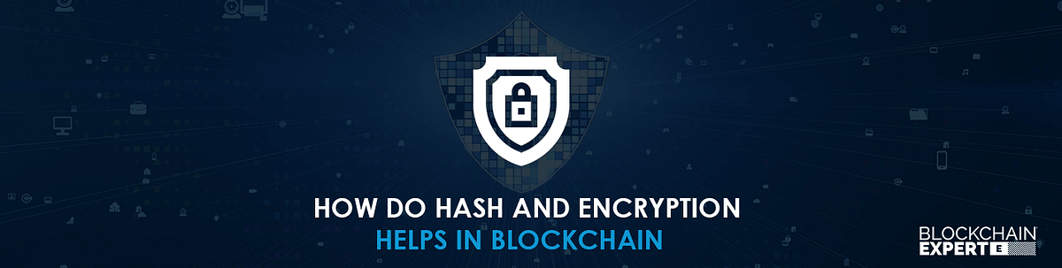 How do Hash and Encryption Helps in Blockchain | by Blockchain Experts ...