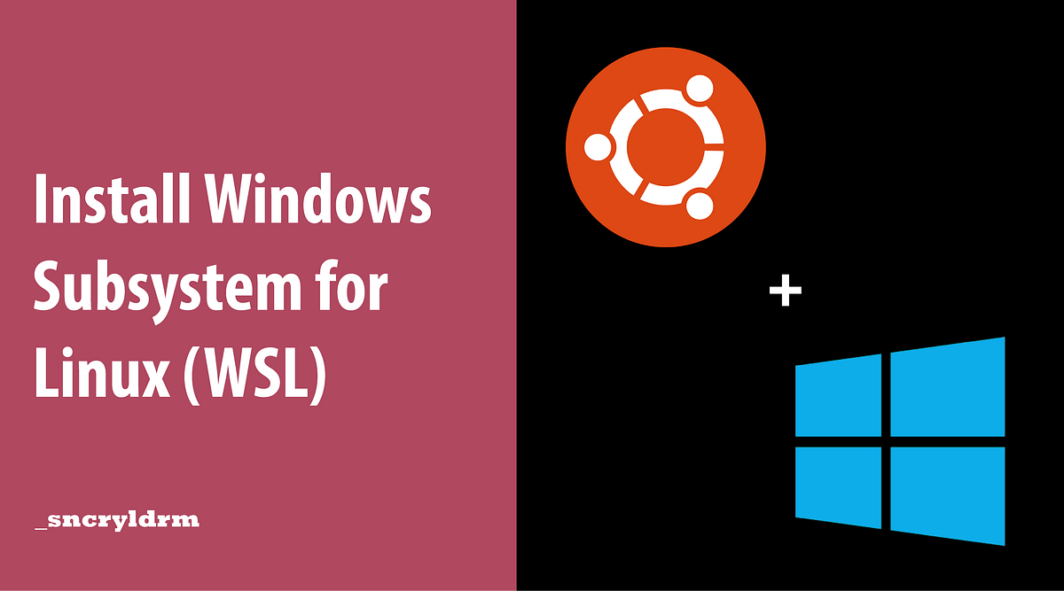 Install Windows Subsystem for Linux (WSL) - Sancar Yildirim - Medium