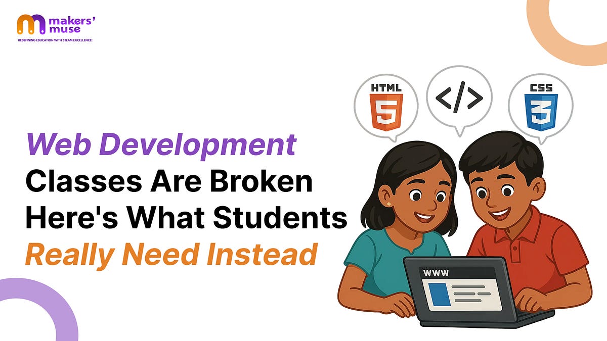 Web Development Classes Are Broken — Here’s What Students Really Need ...