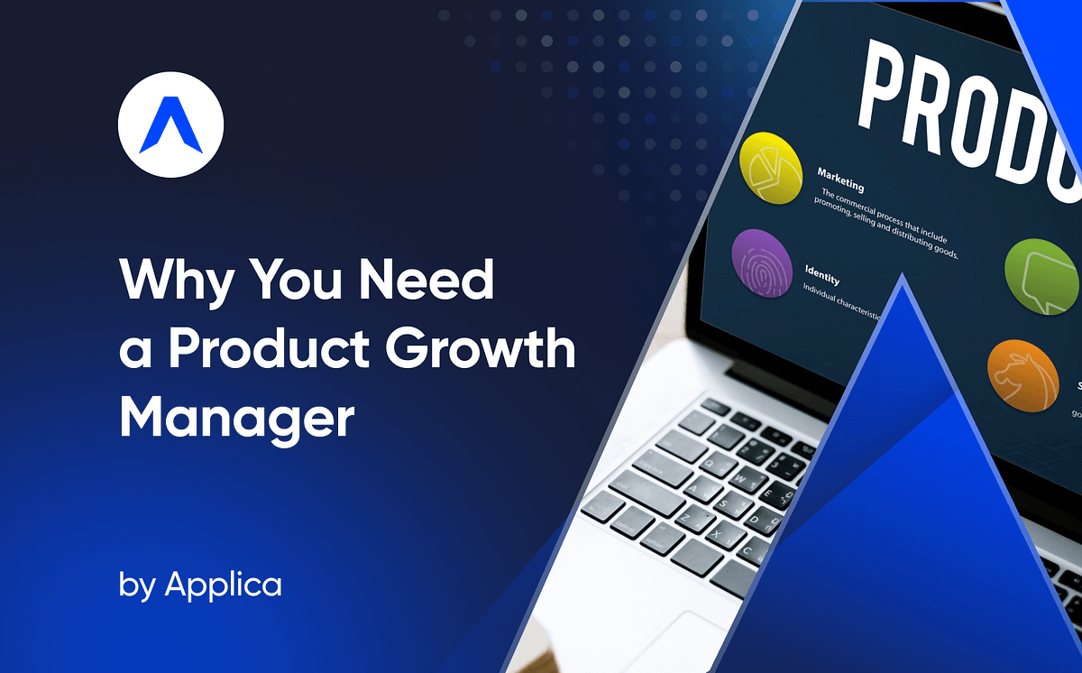 Why You Need a Product Growth Manager | by Applica | Medium