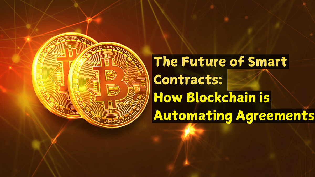 The Future of Smart Contracts: How Blockchain is Automating Agreements | by Anonymous Writer ...