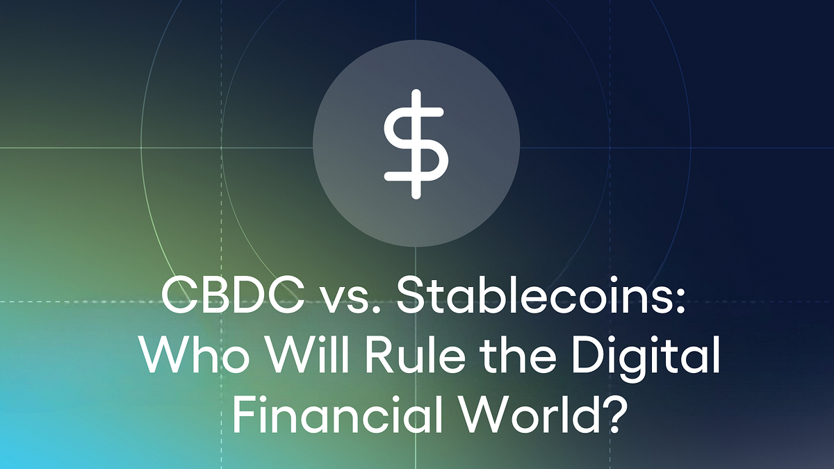 CBDC vs. Stablecoins: Who Will Rule the Digital Financial World? | by Beyondi | Beyondi | The ...