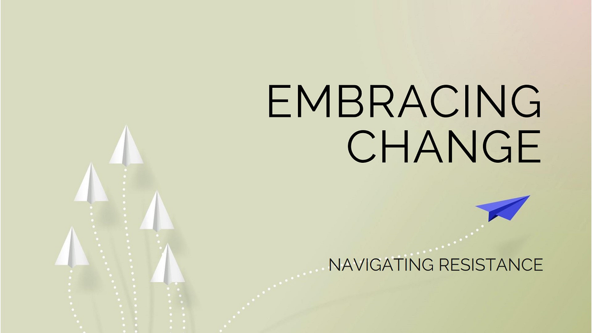 Navigating Resistance to Change. Trust and Communication as the ...