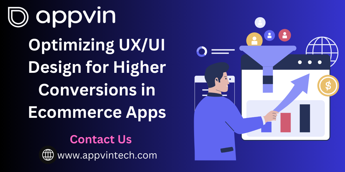 Optimizing UX/UI Design for Higher Conversions in Ecommerce Apps | by AppVin Technologies | Jul ...