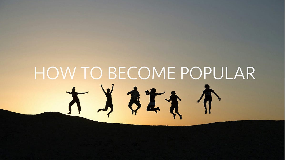 Become Popular Without Trying. Research indicates what actions can ...