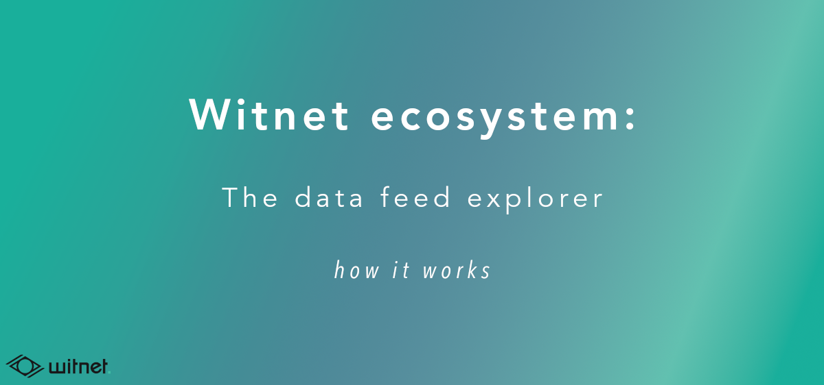 Witnet Ecosystem: The data feeds explorer, under the hood | by Rokowski | The Witnet Oracle Blog ...