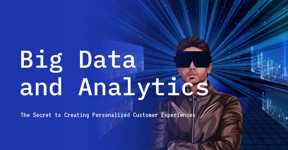 The Secret to Creating Personalized Customer Experiences: Big Data and ...