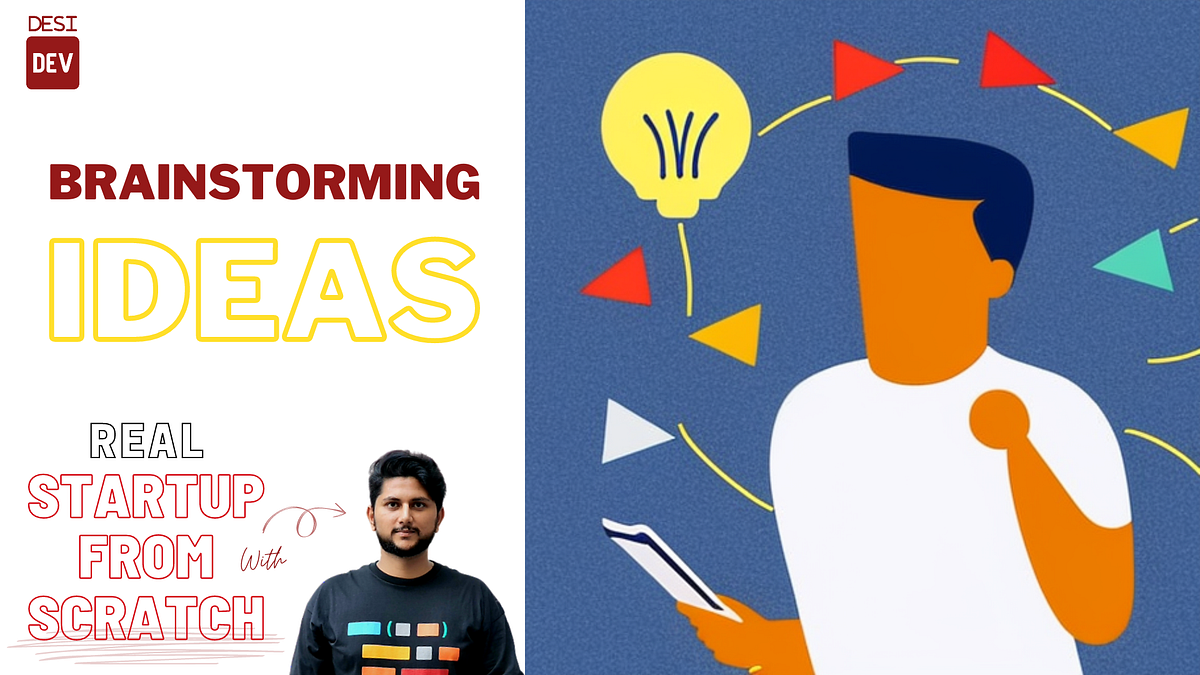 What Should I Build? — Brainstorming Ideas | Building a Startup From Scratch Part 02 | by Sajjad ...