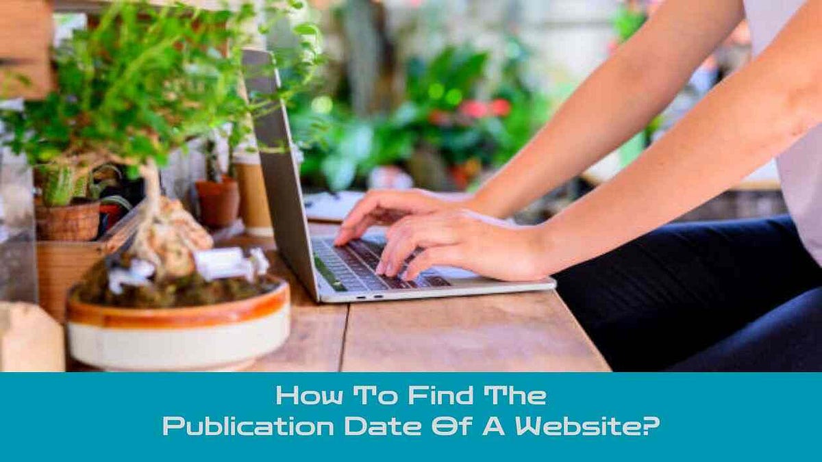 How to Find the Publication Date of a Website? - Muhammad Afzal - Medium